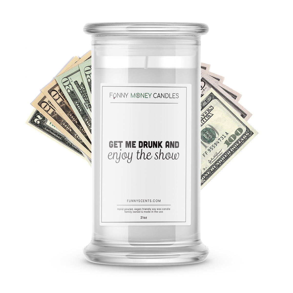 Get Me Drunk and Enjoy the Show Money Funny Candles – Amish Built Cabins